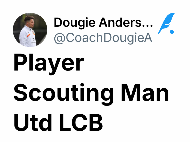 Player Scouting Man Utd LCB | Dougie Anderson