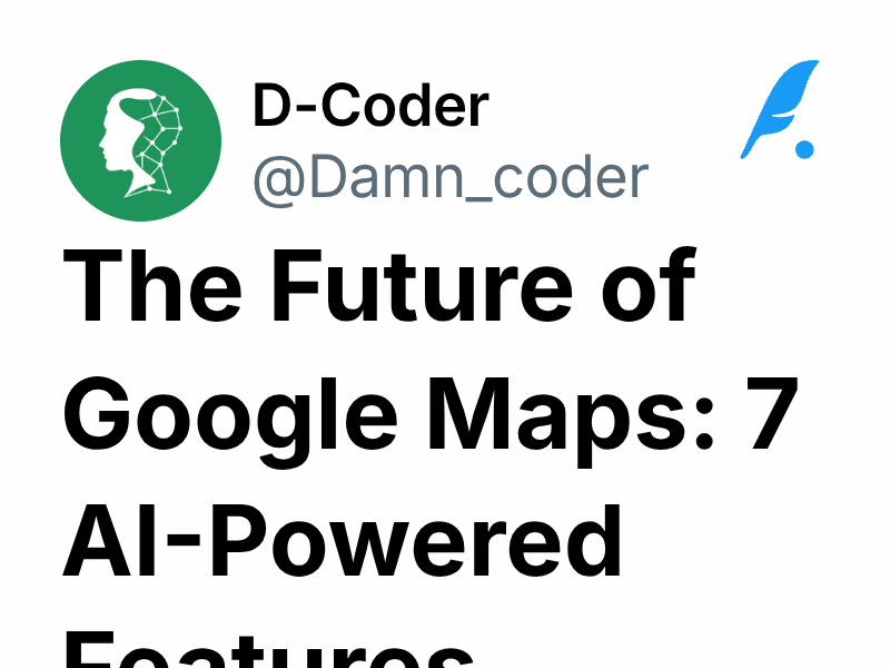 The Future of Google Maps: 7 AI-Powered Features | D-Coder