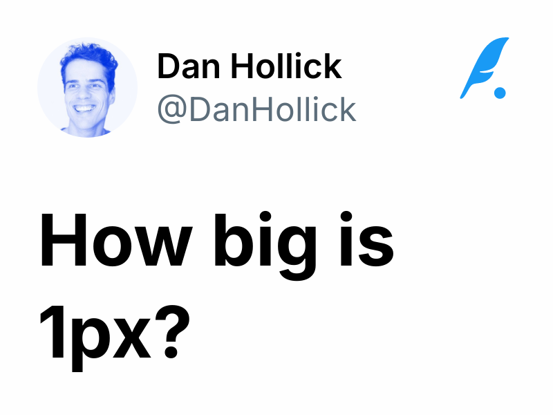 How big is 1px? | Dan Hollick