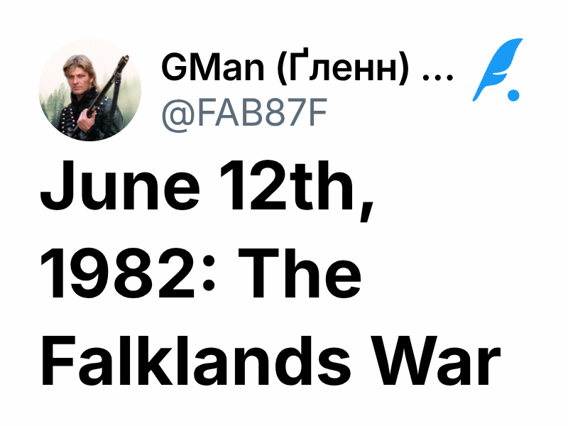 June 12th, 1982: The Falklands War | GMan (Ґленн) ☘️🇬🇧🇺🇦🇺🇸🇵🇱🇮🇱🍊🌻