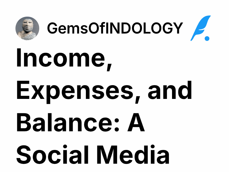 Income, Expenses, and Balance: A Social Media Story | GemsOfINDOLOGY