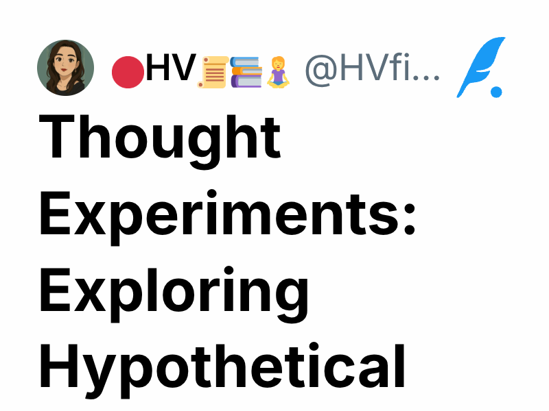 Thought Experiments: Exploring Hypothetical Scenarios | HV📜📚🧘‍♀️