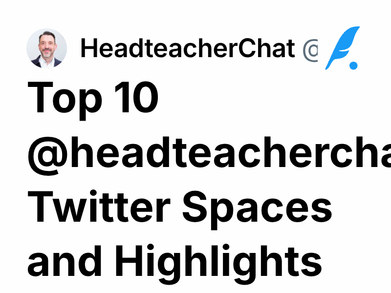Top 10 @headteacherchat Twitter Spaces and Highlights | HeadteacherChat