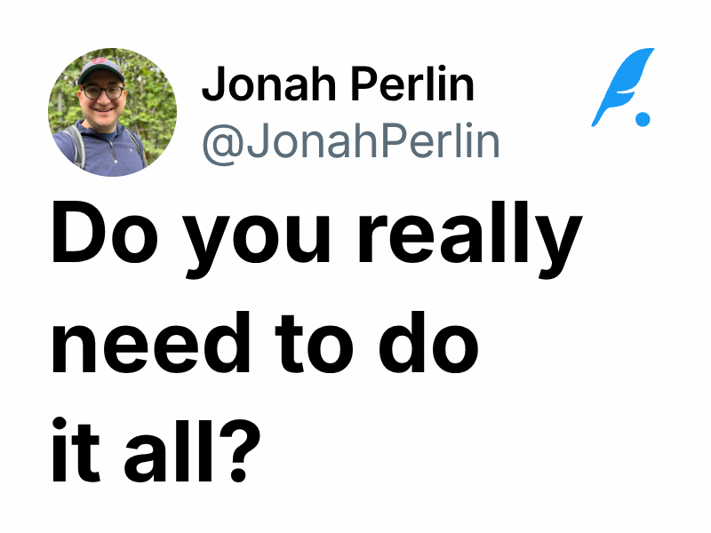 Do you really need to do it all? | Jonah Perlin