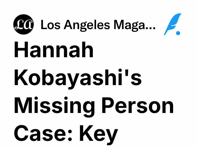 Hannah Kobayashis Missing Person Case Key Updates Los Angeles Magazine