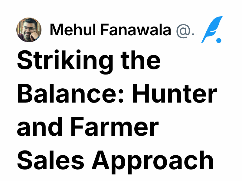 Striking the Balance: Hunter and Farmer Sales Approach | Mehul Fanawala