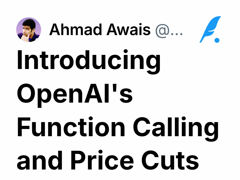 Introducing OpenAI's Function Calling and Price Cuts | Ahmad Awais