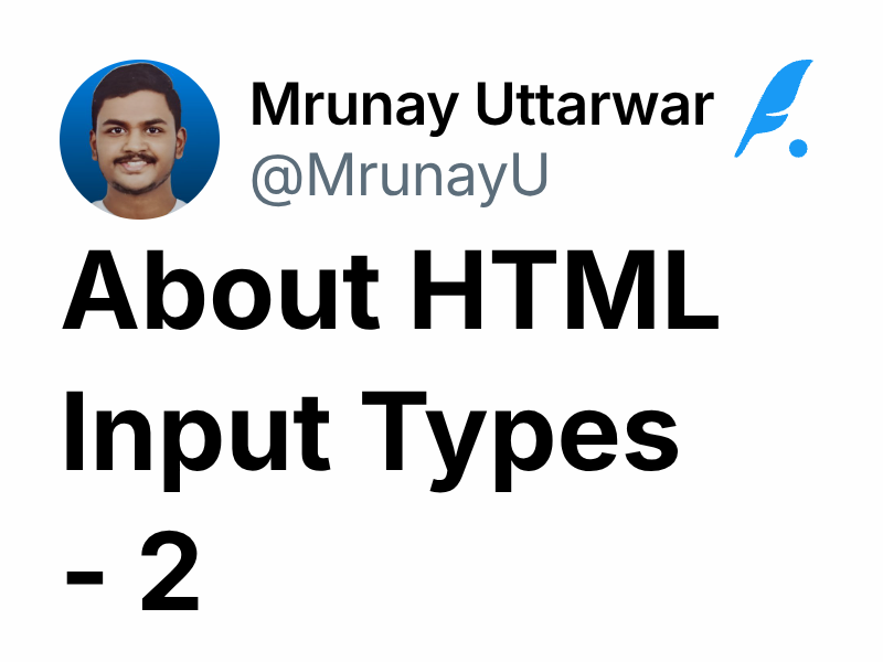About HTML Input Types - 2 | Mrunay Uttarwar