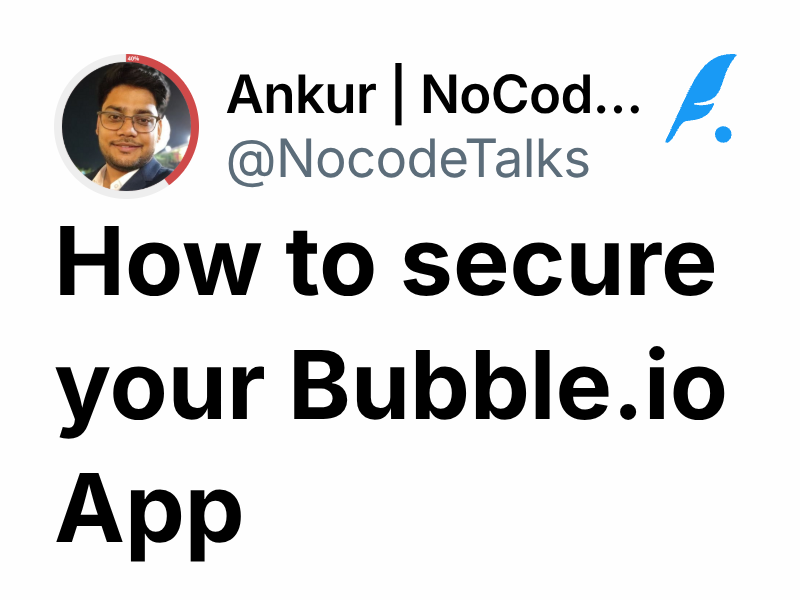 How to secure your Bubble.io App | Ankur | NoCode Talks
