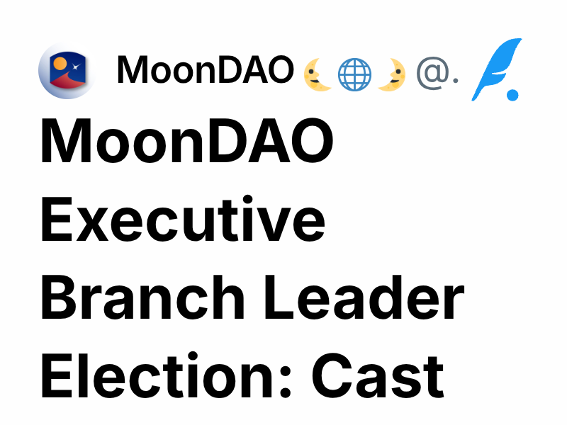 MoonDAO Executive Branch Leader Election: Cast Your Vote | MoonDAO 🌜🌐🌛