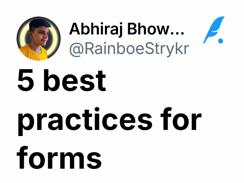 5 best practices for forms | Abhiraj Bhowmick