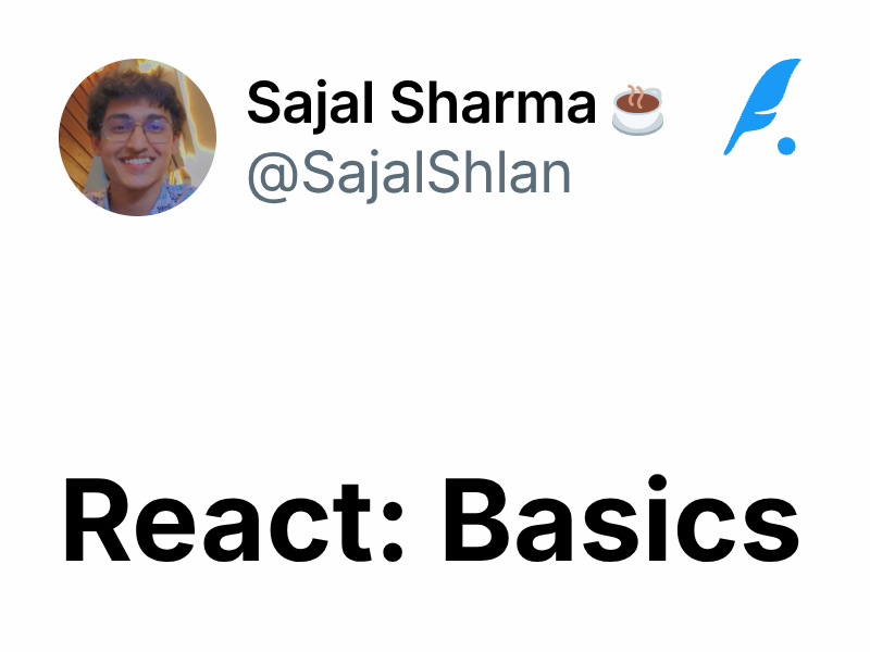 React: Basics | Sajal Sharma ☕