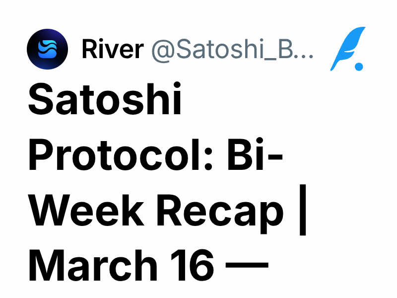 Satoshi Protocol: Bi-Week Recap | March 16 — April 2 | River