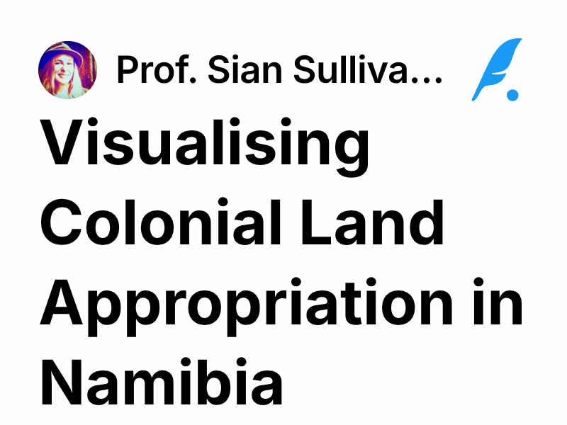 Visualising Colonial Land Appropriation in Namibia | Prof. Sian ...