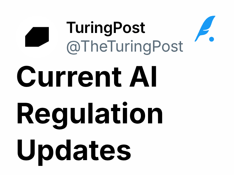 Current AI Regulation Updates | TuringPost