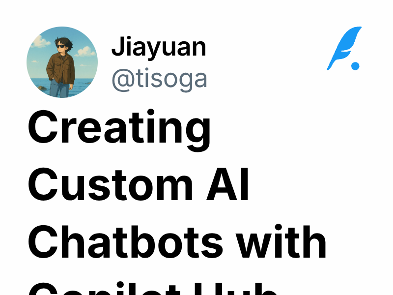 Creating Custom AI Chatbots with Copilot Hub | Jiayuan Zhang