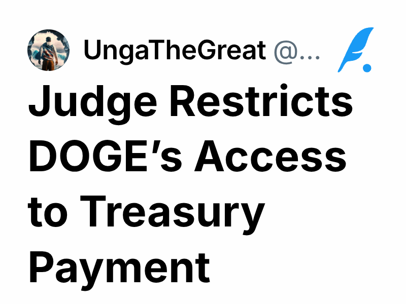 Judge Restricts DOGE’s Access to Treasury Payment Records | UngaTheGreat