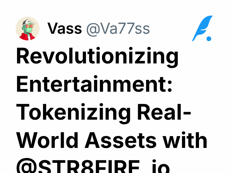 Revolutionizing Entertainment: Tokenizing Real-World Assets with @STR8FIRE_io | Vass