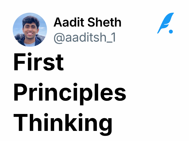 First Principles Thinking | Aadit Sheth