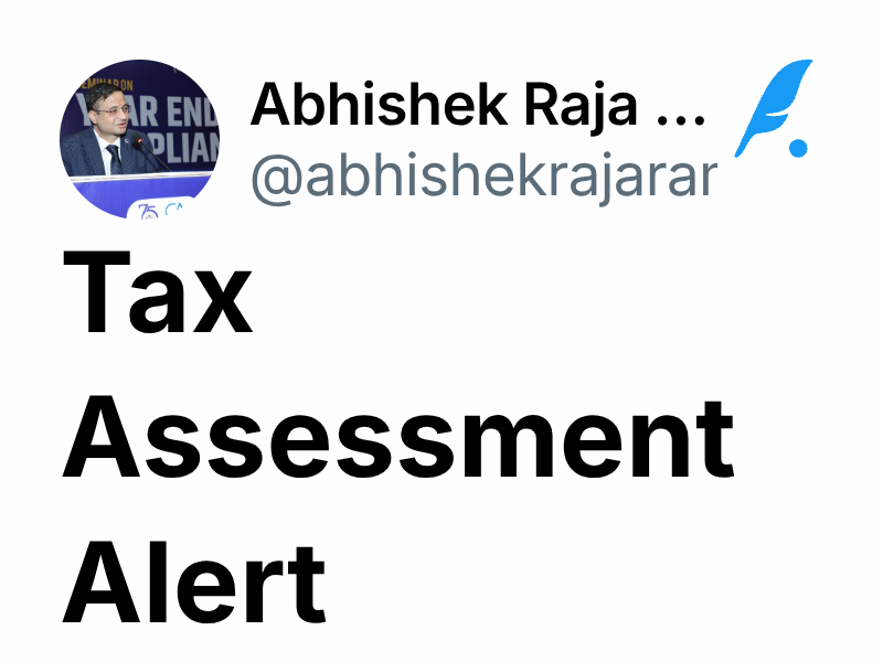 Tax Assessment Alert | Abhishek Raja "Ram"