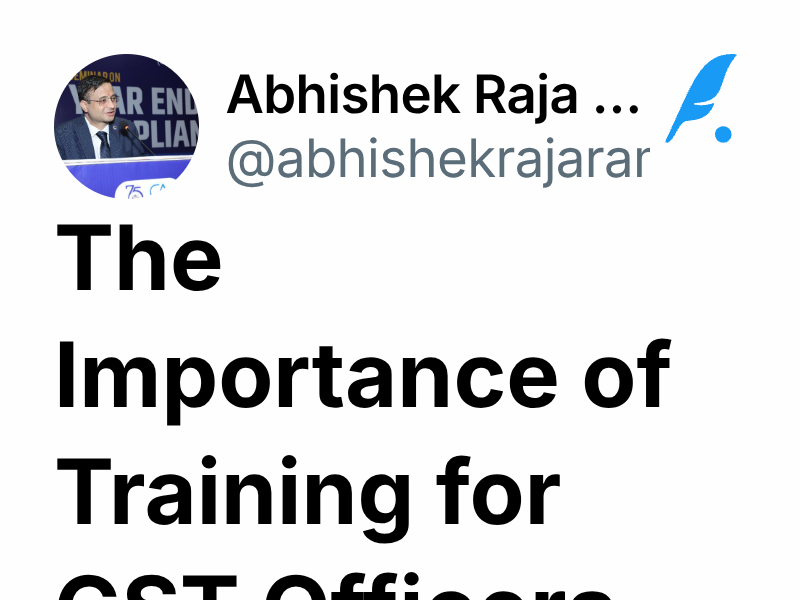 The Importance of Training for GST Officers | Abhishek Raja "Ram"