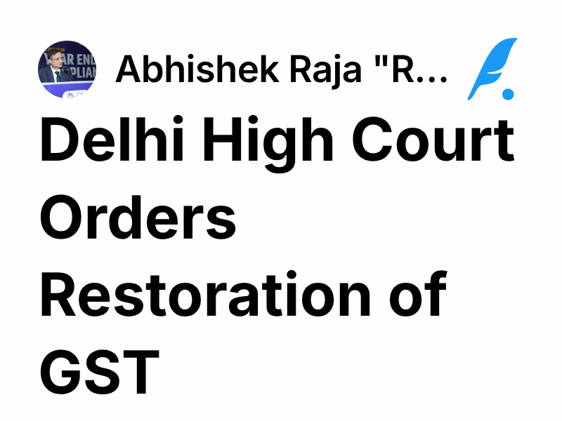 Delhi High Court Orders Restoration of GST Registration | Abhishek Raja ...