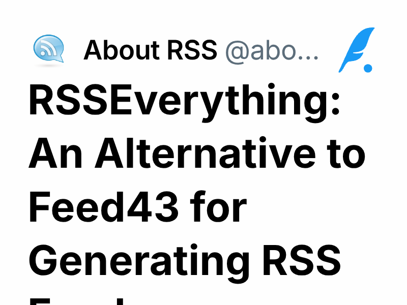 RSSEverything: An Alternative to Feed43 for Generating RSS Feeds | About RSS
