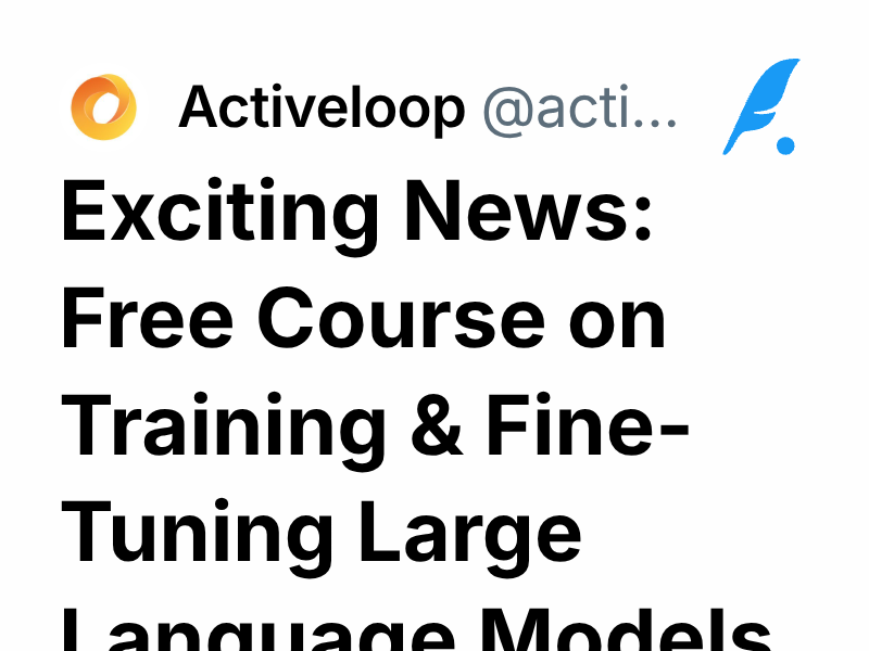 Exciting News: Free Course on Training & Fine-Tuning Large Language Models | Activeloop