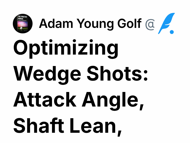 Optimizing Wedge Shots: Attack Angle, Shaft Lean, and Spin | Adam Young ...