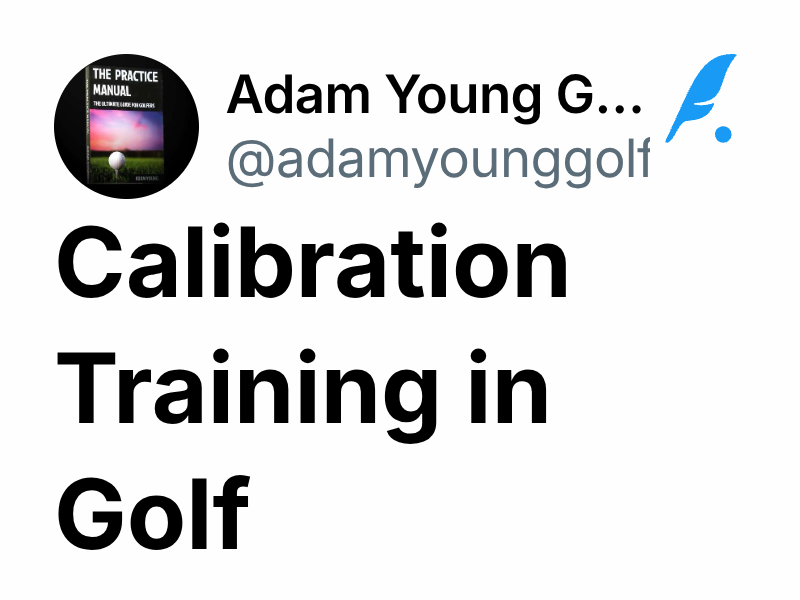 Calibration Training in Golf | Adam Young Golf