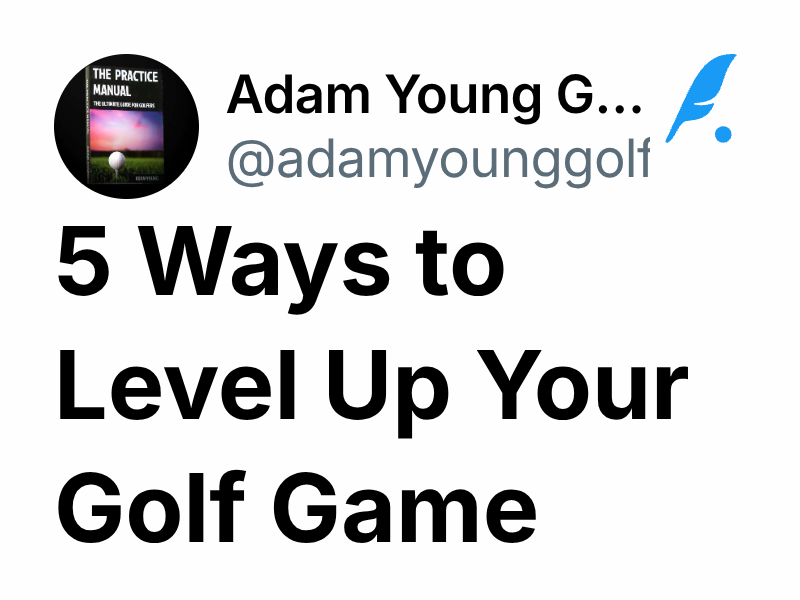 5 Ways to Level Up Your Golf Game | Adam Young Golf