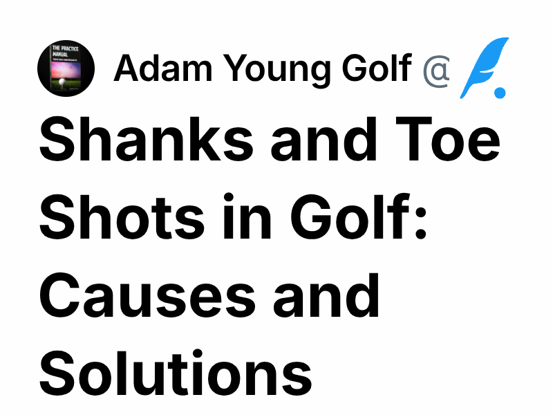 Shanks and Toe Shots in Golf: Causes and Solutions | Adam Young Golf