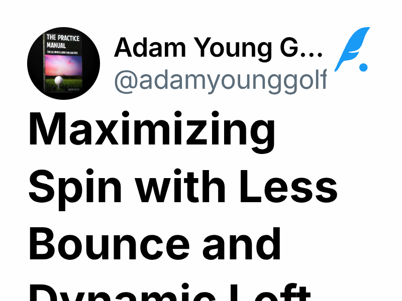 Maximizing Spin with Less Bounce and Dynamic Loft | Adam Young Golf