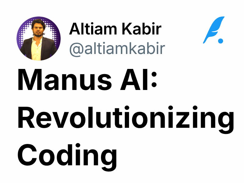 Manus AI: Revolutionizing Coding | Altiam Kabir