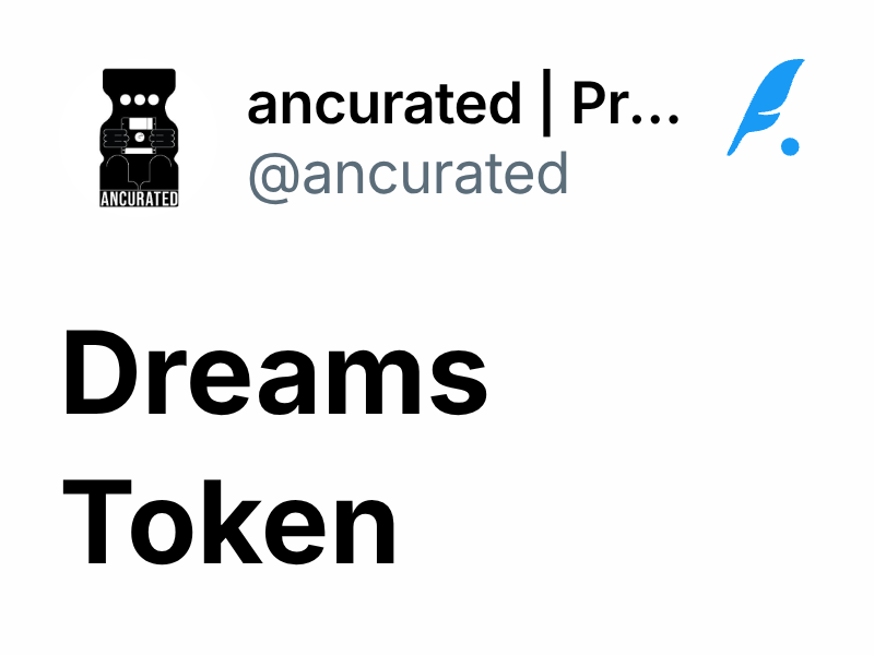 Dreams Token | ancurated | Preserving Culture Onchain