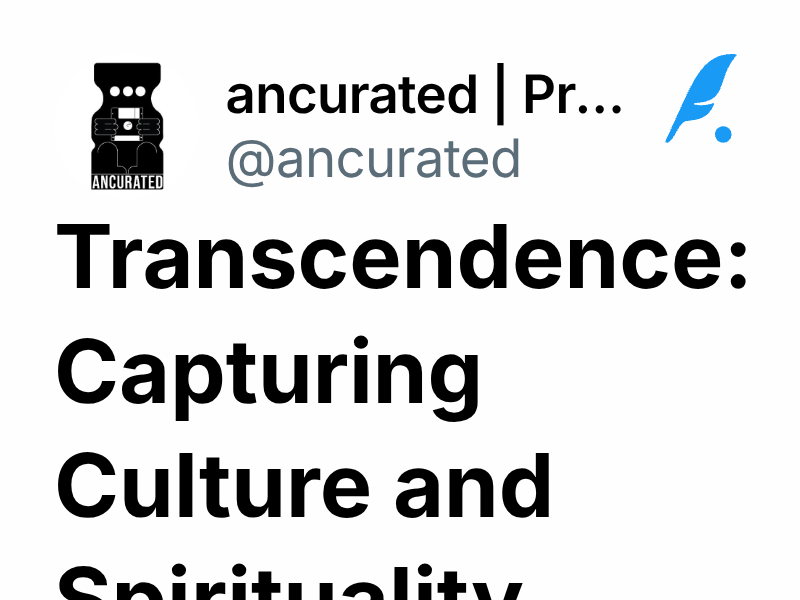 Transcendence: Capturing Culture and Spirituality | ancurated ...