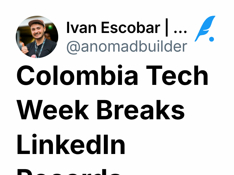 Colombia Tech Week Breaks LinkedIn Records | Ivan Escobar | GTM Automation Engineer