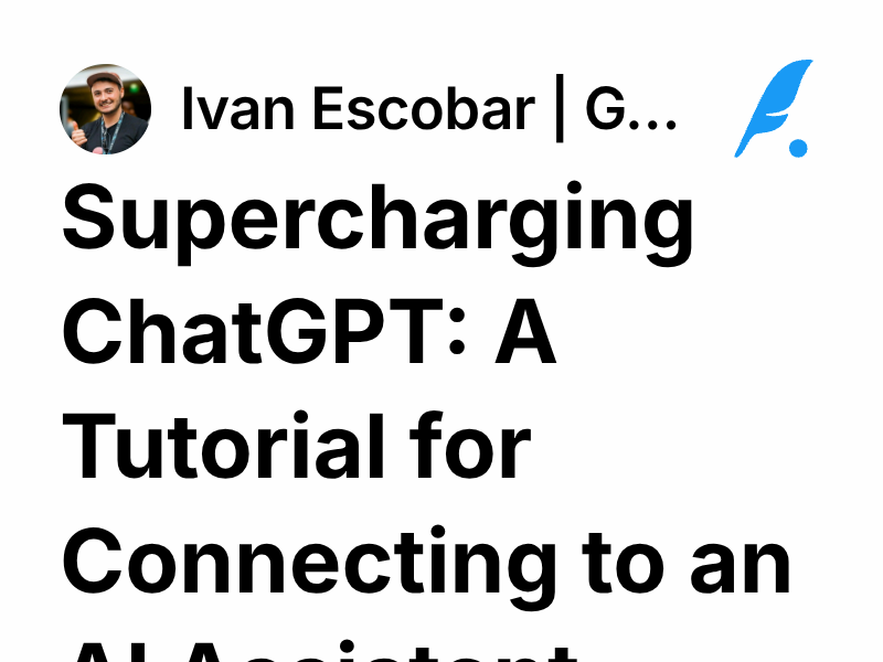 Supercharging ChatGPT: A Tutorial for Connecting to an AI Assistant ...