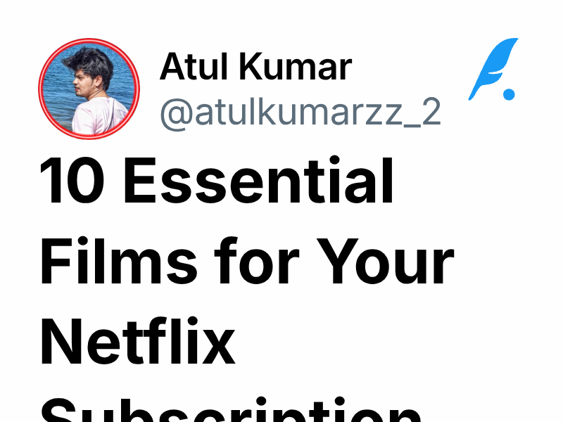 10 Essential Films for Your Netflix Subscription | Atul Kumar