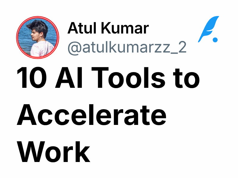 10 AI Tools to Accelerate Work | Atul Kumar
