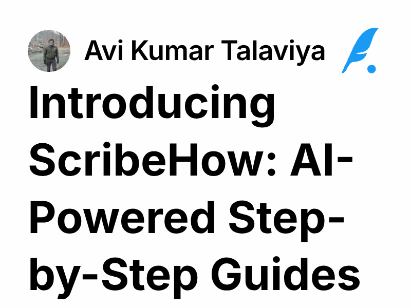Introducing ScribeHow: AI-Powered Step-by-Step Guides | Avi Kumar Talaviya