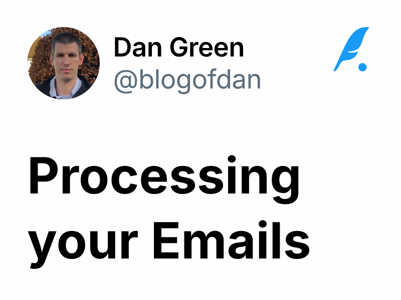 Processing your Emails | Dan Green