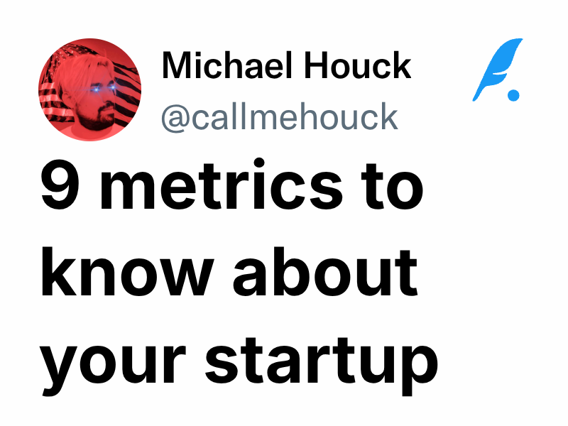 9 Metrics To Know About Your Startup Michael Houck 💡
