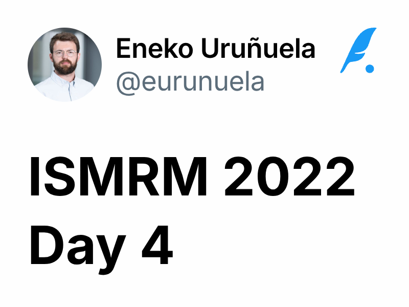 ISMRM 2022 Day 4 | Eneko Uruñuela