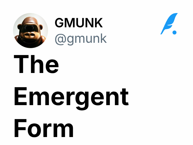 The Emergent Form | GMUNK