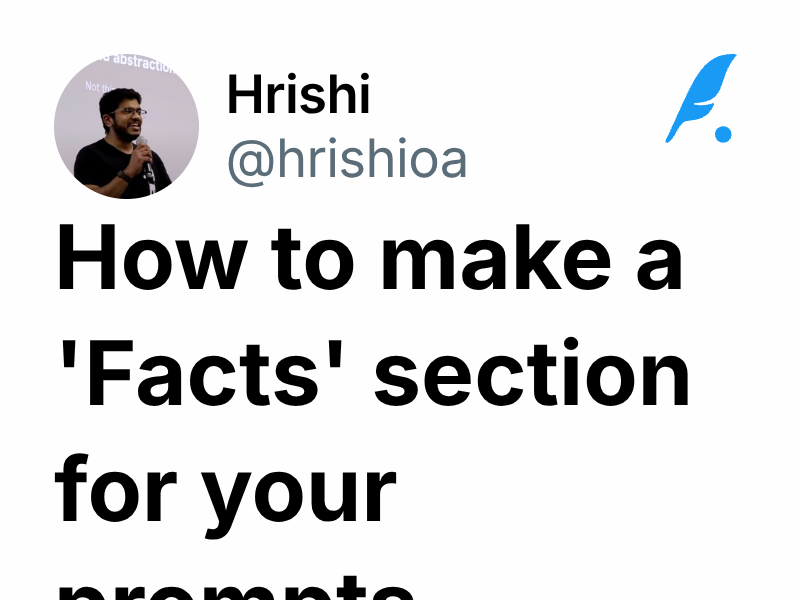 How to make a 'Facts' section for your prompts | Hrishi