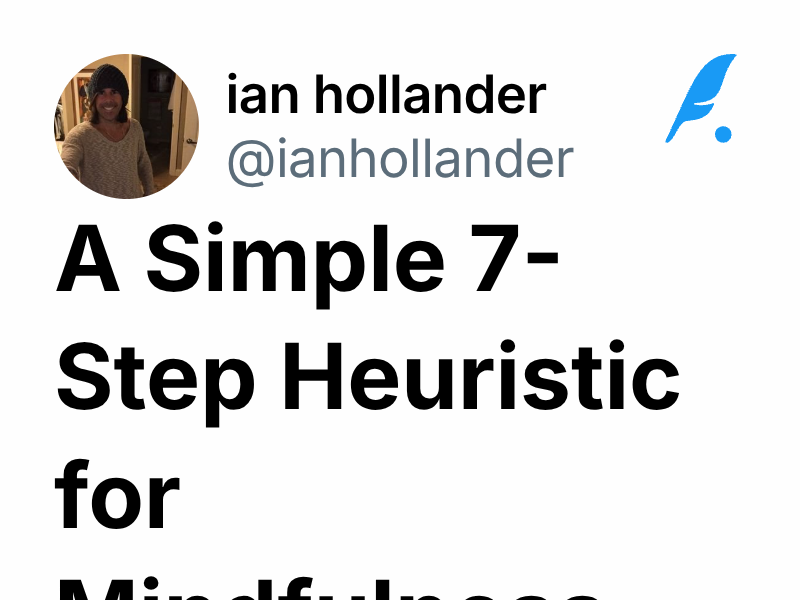 A Simple 7-Step Heuristic for Mindfulness | ian hollander