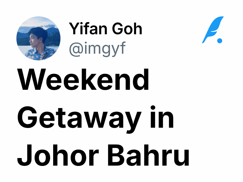 Weekend Getaway in Johor Bahru | Yifan Goh