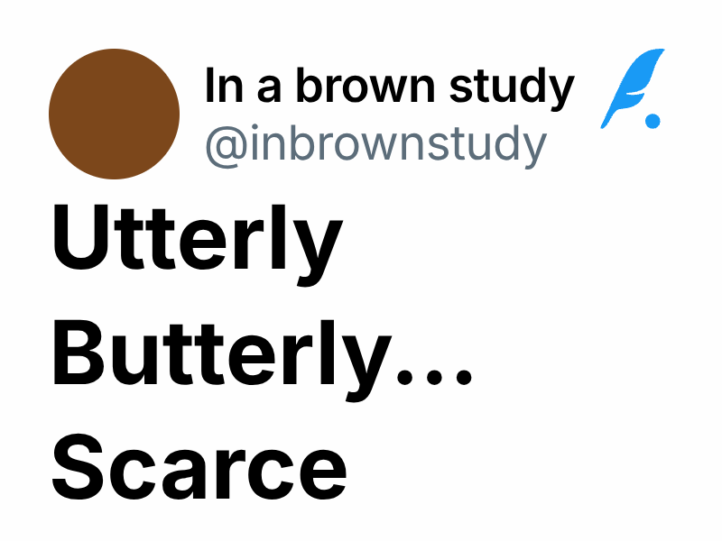 Utterly Butterly... Scarce | In a brown study