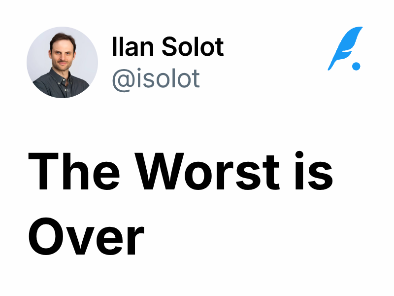 The Worst is Over | Ilan Solot